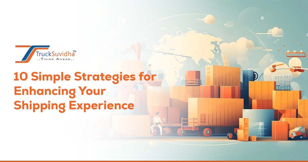 10 Simple Strategies for Enhancing Your Shipping Experience