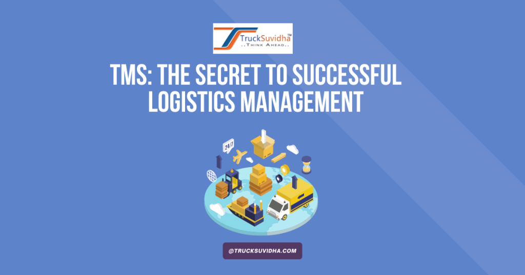 TMS: The Secret to Successful Logistics Management