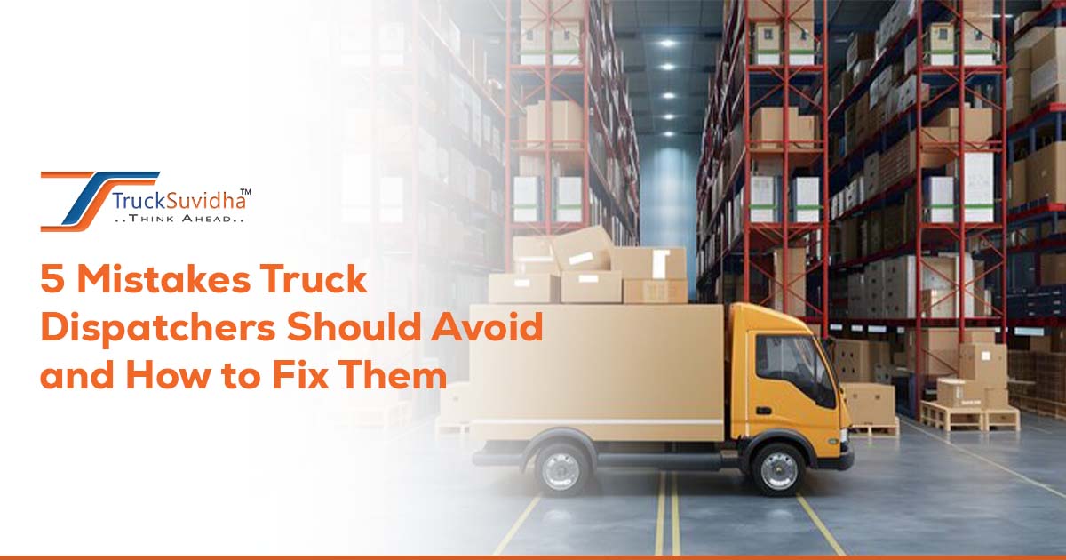 5 Mistakes Truck Dispatchers Should Avoid and How to Fix Them