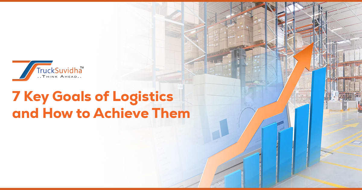 7 Key Goals of Logistics and How to Achieve Them