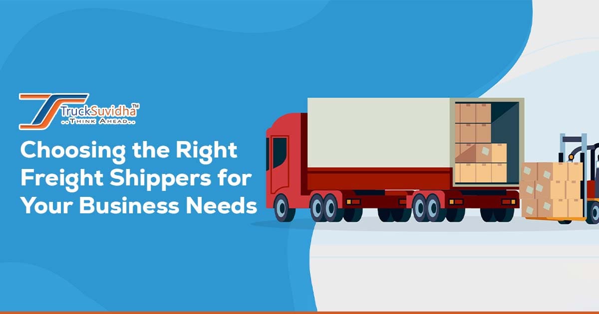 Choosing the Right Freight Shippers for Your Business Needs