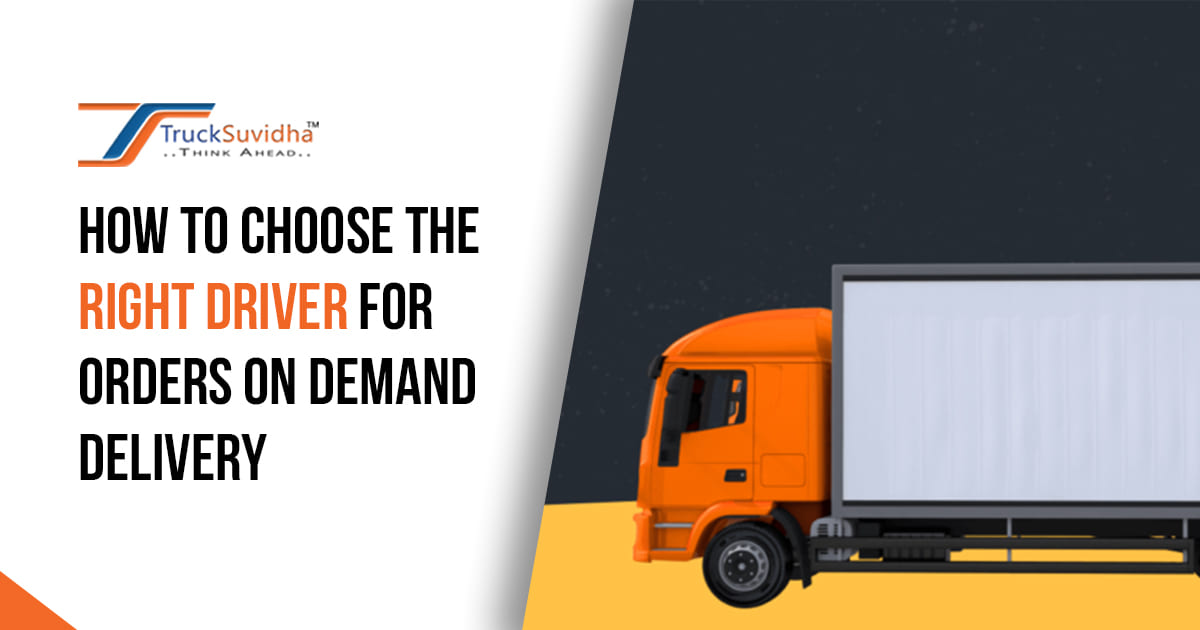 How to Choose the Right Driver for Orders on Demand Delivery How to Choose the Right Driver for Orders on Demand Delivery
