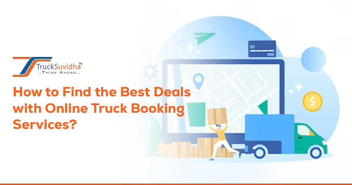 How to Find the Best Deals with Online Truck Booking Services?