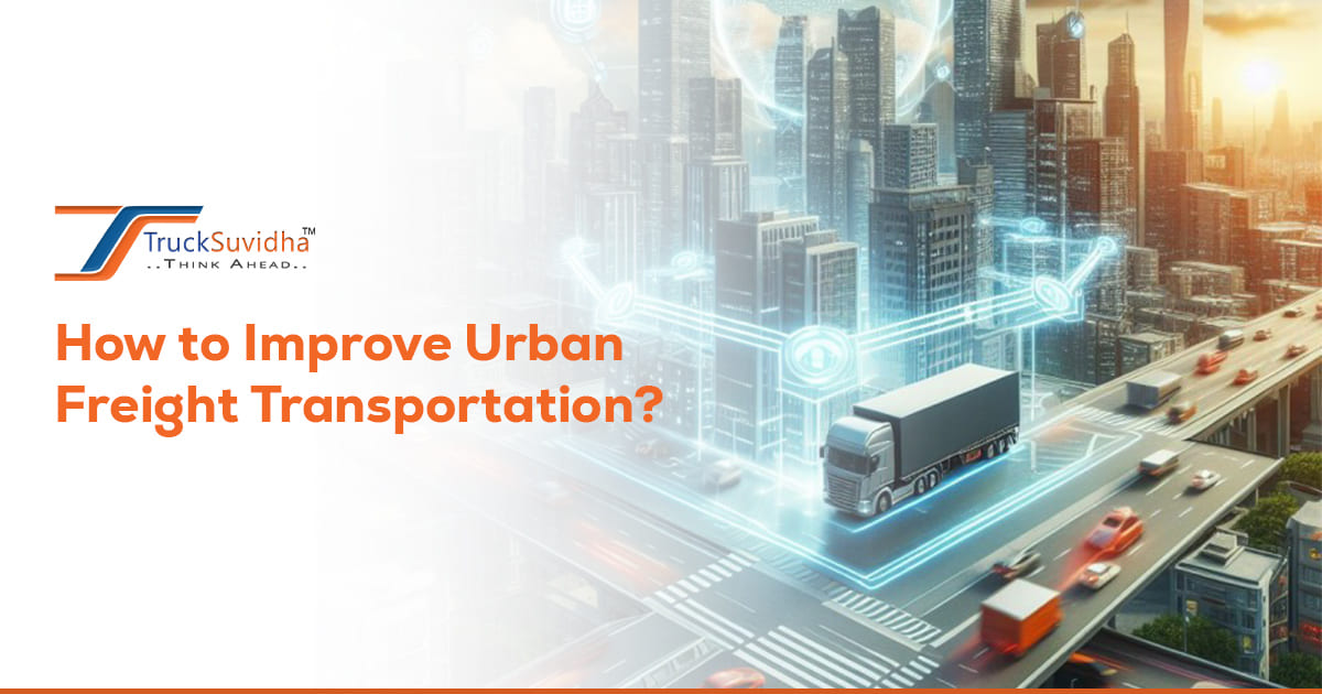 How to Improve Urban Freight Transportation?