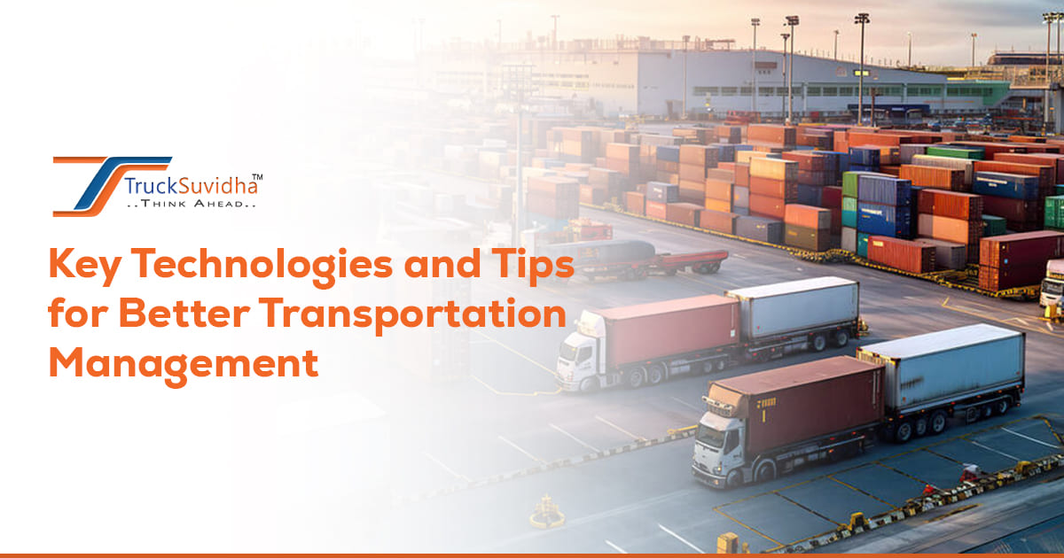 Key Technologies and Tips for Better Transportation Management