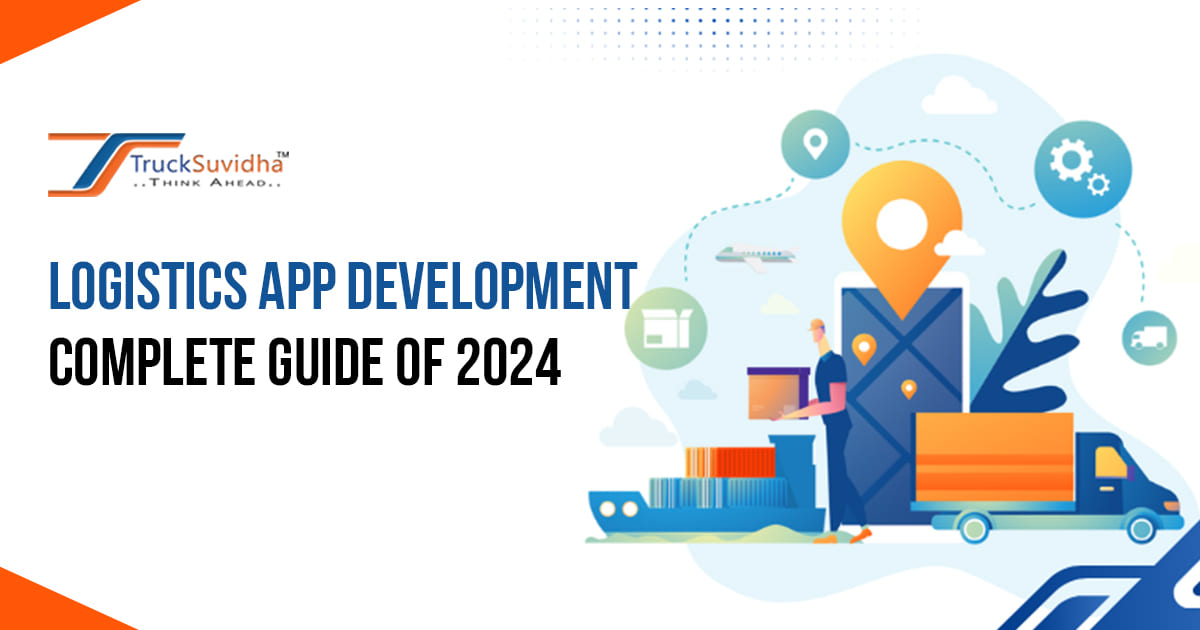 Logistics App Development Complete Guide of 2024