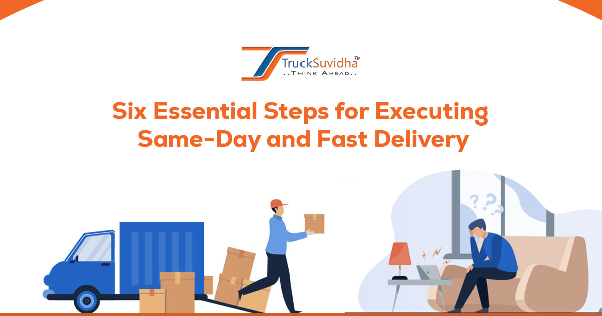 Six Essential Steps for Executing Same-Day and Fast Delivery