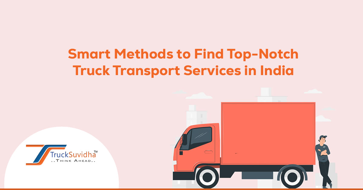 Smart Methods to Find Top-Notch Truck Transport Services in India