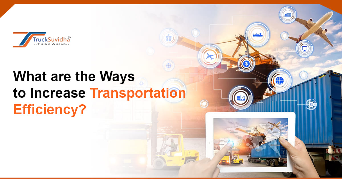 What are the Ways to Increase Transportation Efficiency?