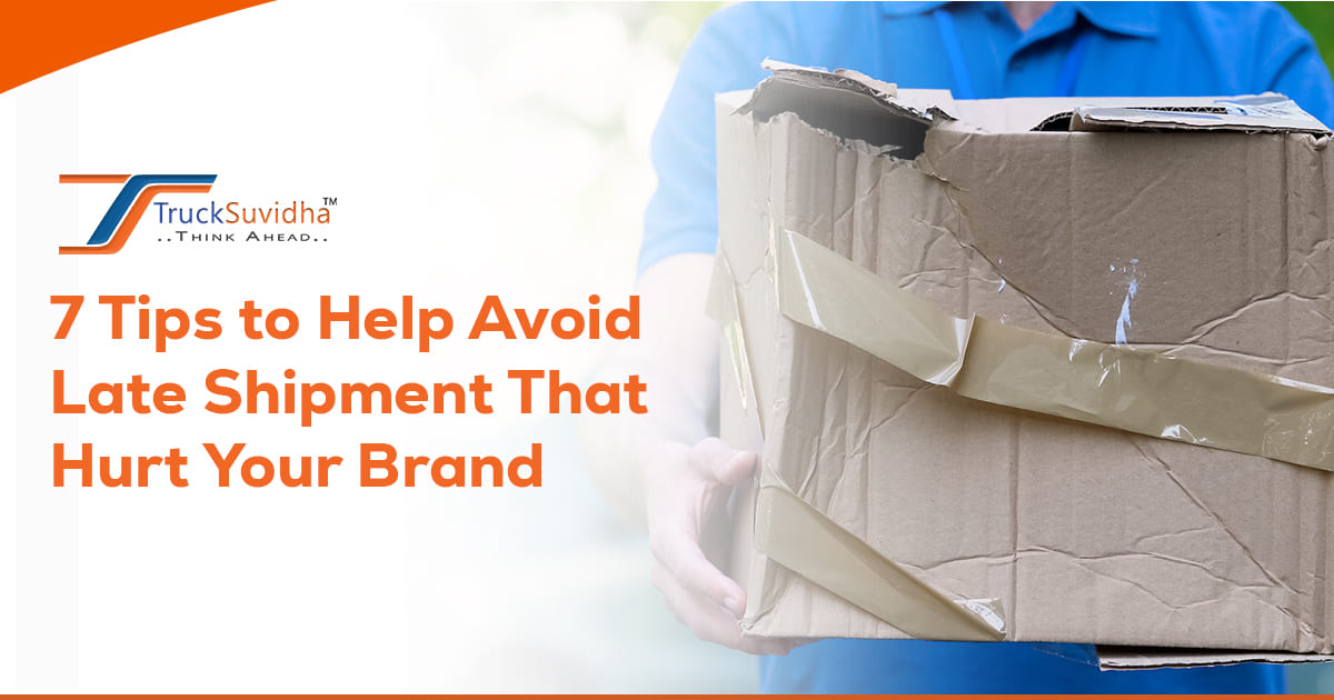 7 Tips to Help Avoid Late Shipment That Hurt Your Brand