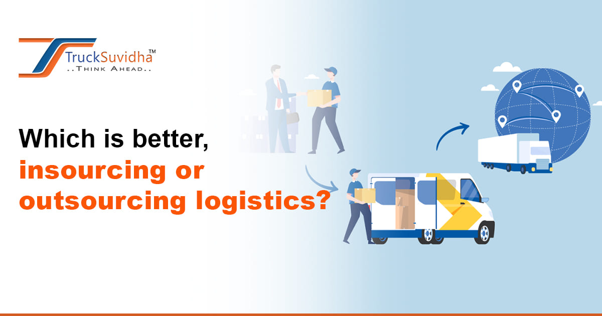 Which is better, insourcing or outsourcing logistics?