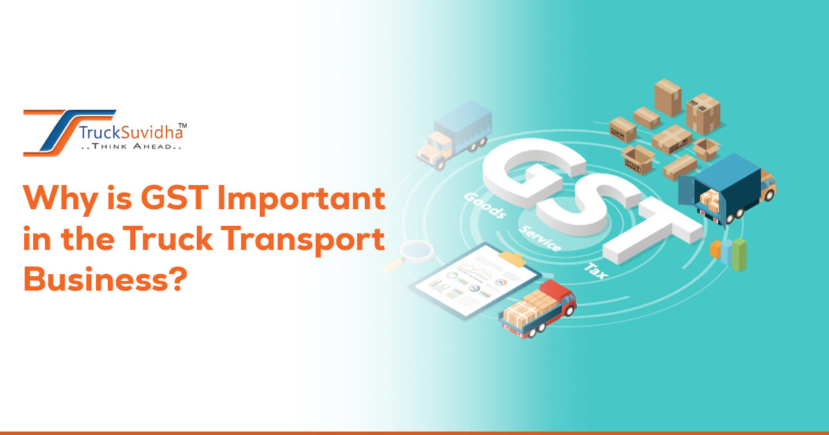 Why is GST Important in the Truck Transport Business?