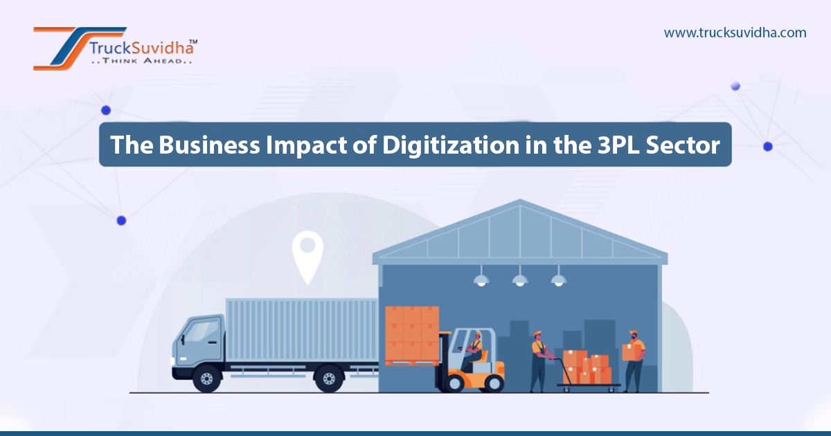 The Business Impact of Digitization in the 3PL Sector - TruckSuvidha Blog