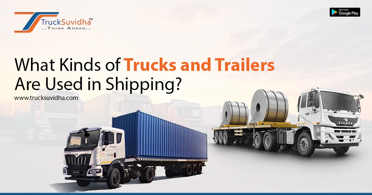 What Type of Trucks & Trailers are Commonly Employed in Shipping?